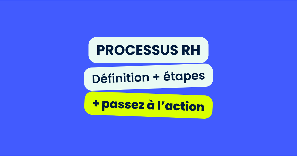 Processus RH : Définition, étapes et optimisation en 2025